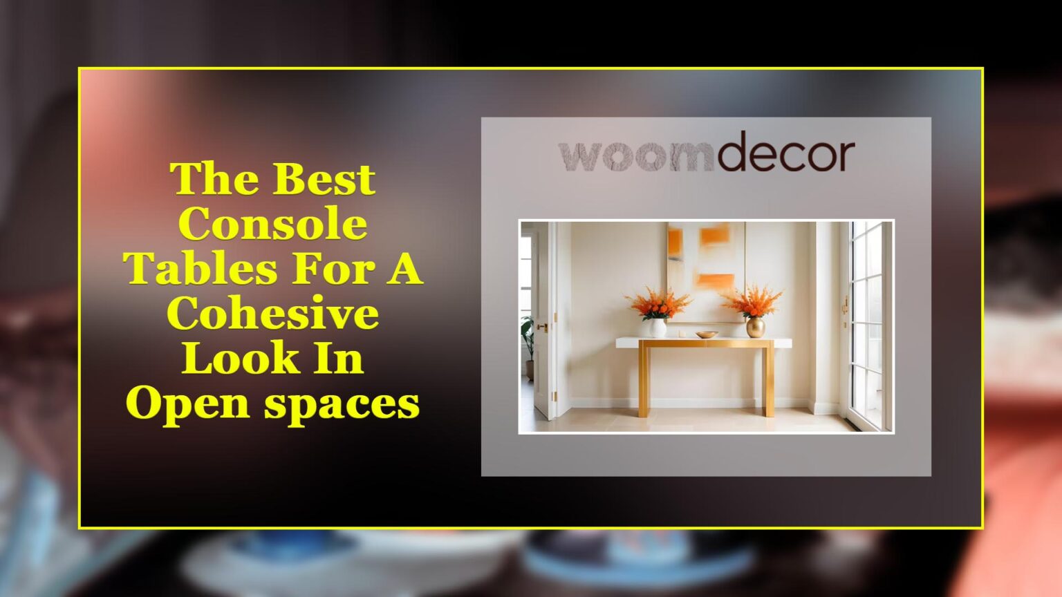 The Best 08 Console Tables For A Cohesive Look In Open spaces ...